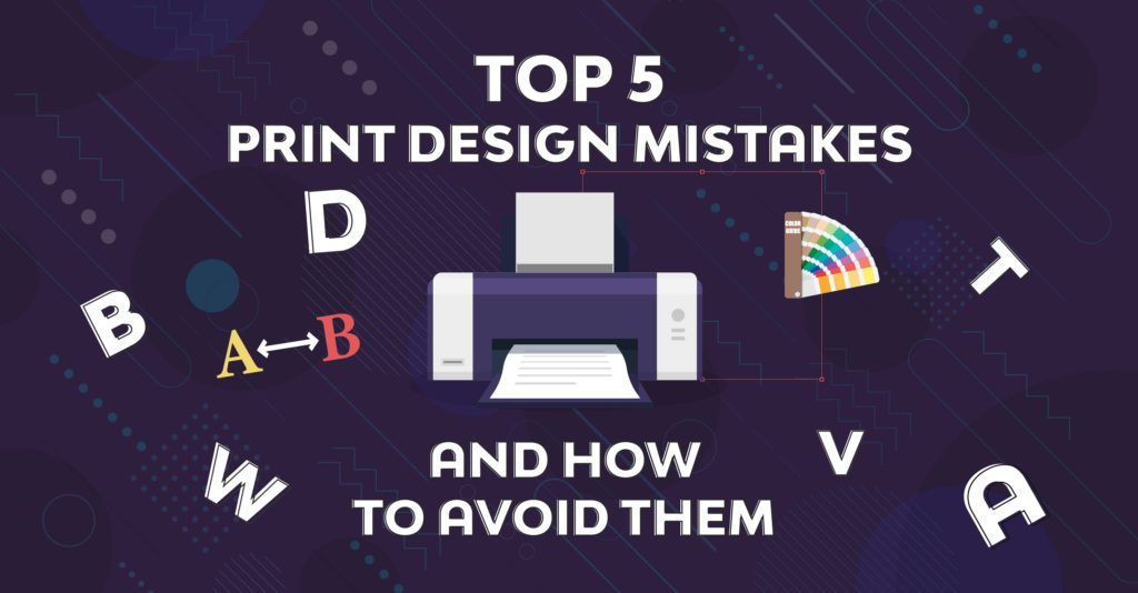 5 Most Common Print Design Mistakes and Tips To Avoid Them